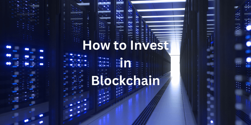 How to Invest in Blockchain?
